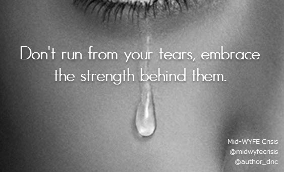 [Mid-WYFE Motivation] Don’t run from your tears, embrace the strength ...